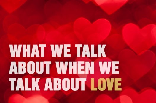 What We Talk About When We Talk About Love