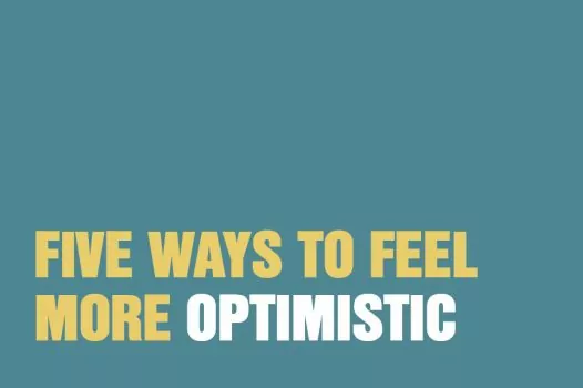 Five Ways To Feel More Optimistic - The Awareness Centre