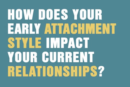How Does Early Attachment Style Impact Your Relationships?