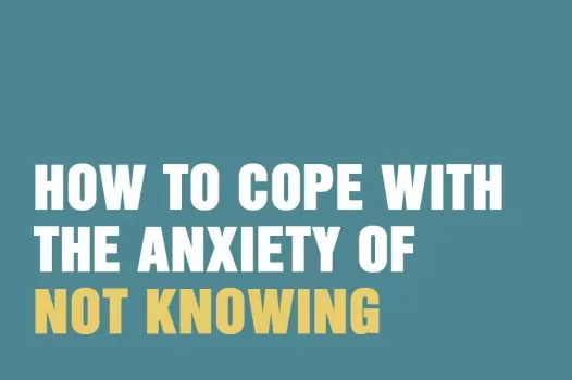 How To Cope With The Anxiety Of Not Knowing - The Awareness Centre