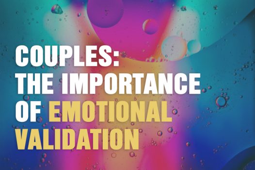 Couples: The Importance Of Emotional Validation - The Awareness Centre